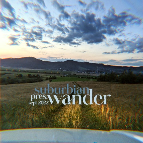 Stream suburbian pres. wander - sept 2022 by alex paun / suburbian ...