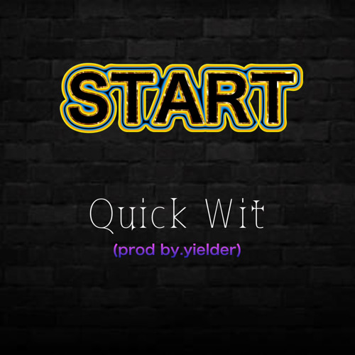 Stream START by Quick Wit | Listen online for free on SoundCloud