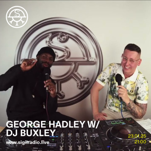 Stream George Hadley w/ DJ Buxley - January 2025 - Sigil Radio by Sigil ...