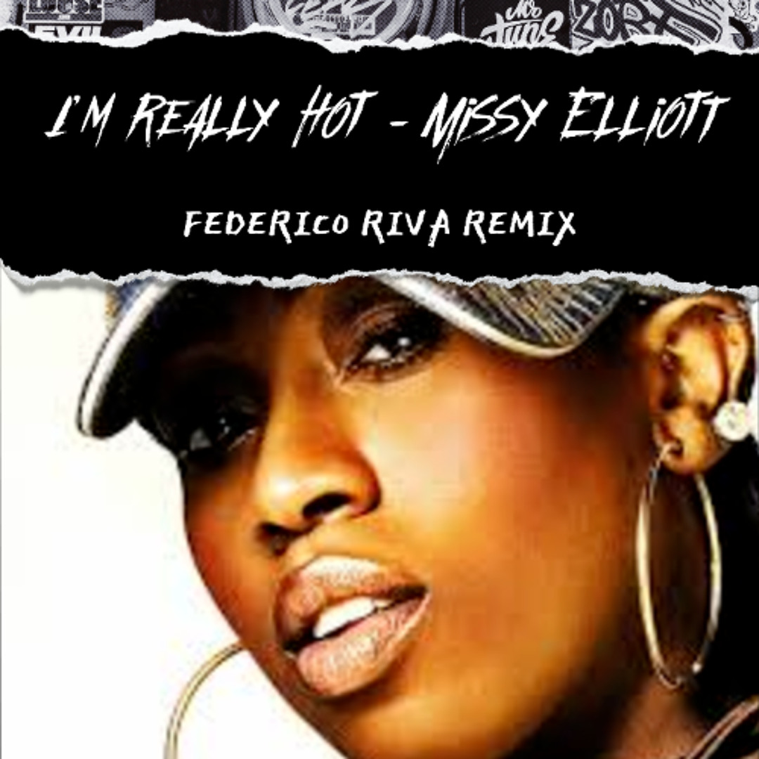 Stream I'm Really Hot - Missy Elliott (Federico Riva Remix) - FREE ...