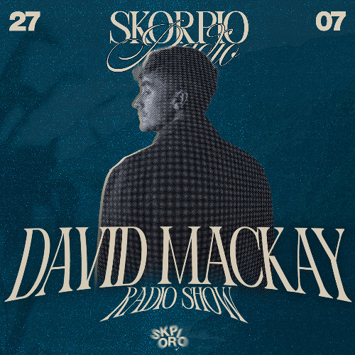 David Mackay - Skorpio Radio Show 2025-07-27