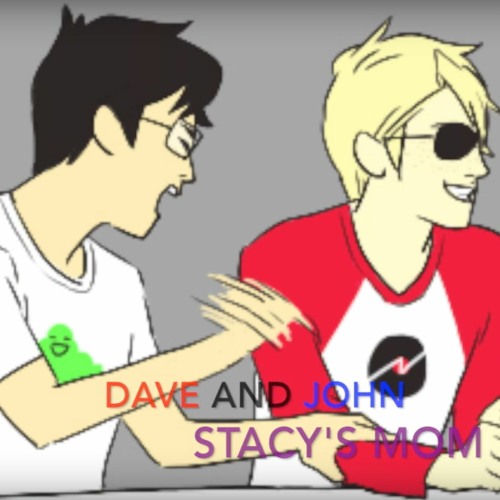 Stream Stacy's Mom: Dave And John (Broadway Homestuck) by Al Liang ...