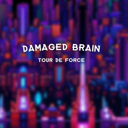Stream Damaged Brain by Tour De Force | Listen online for free on ...