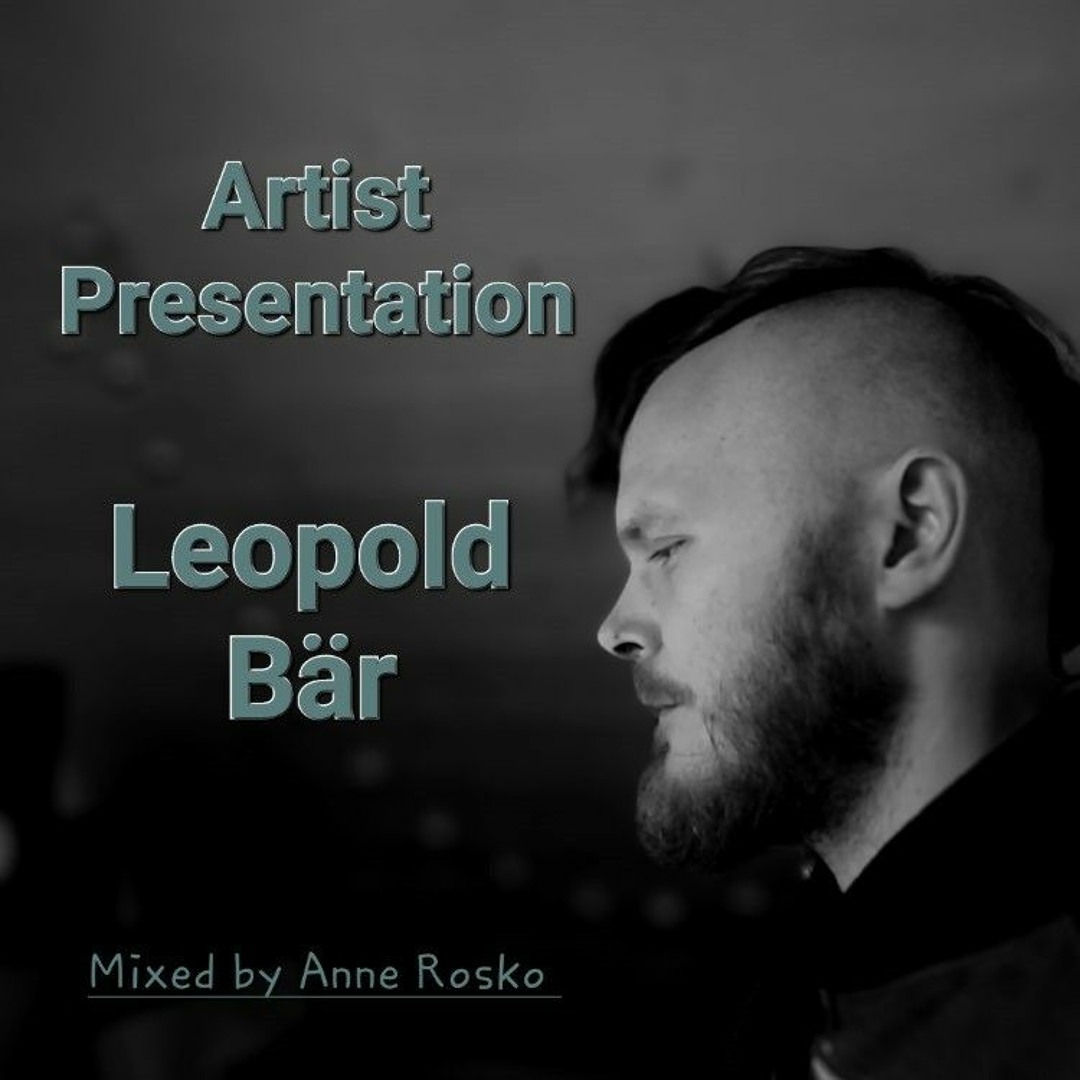 Stream Artist Presentation - Leopold Bär by Anne Rosko | Listen online ...