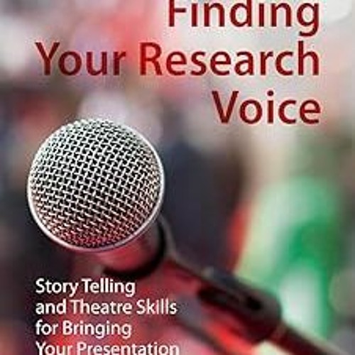 Stream Finding Your Research Voice: Story Telling and Theatre Skills ...