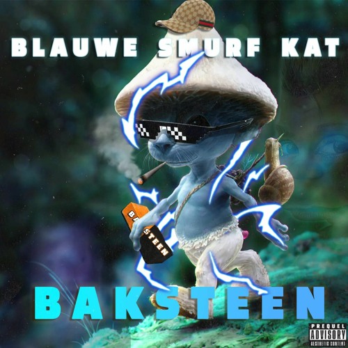 Stream BAKSTEEN - BLAUWE SMURF KAT (FINALE MASTER DONE BROER Xd) by ...