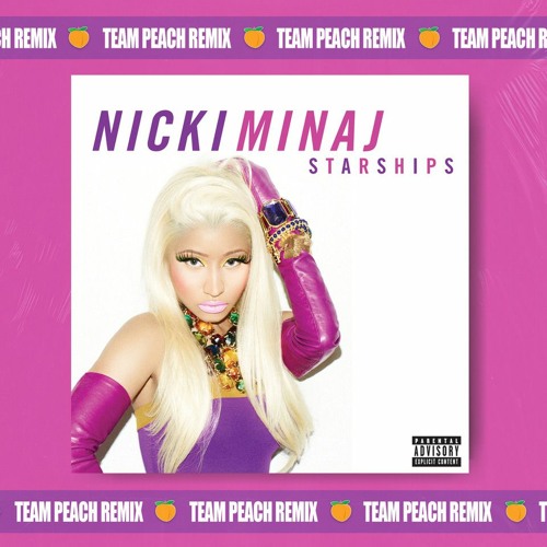 Stream Nicki Minaj - Starships (TEAM PEACH Remix) (CUT) by TEAM PEACH 🍑 ...