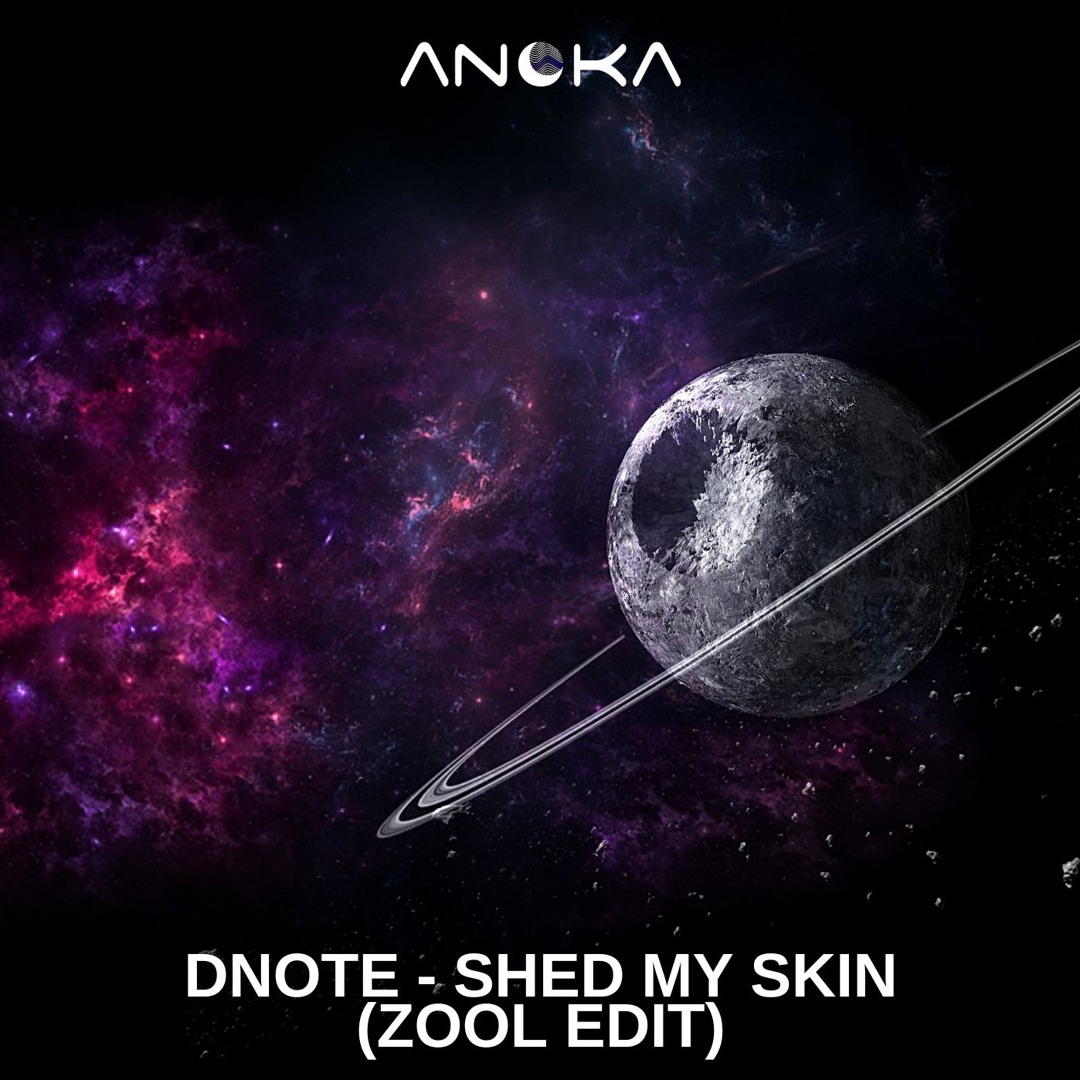 Stream Free DL: Dnote - Shed My Skin (ZooL Edit) by Anoka | Listen online for free on SoundCloud