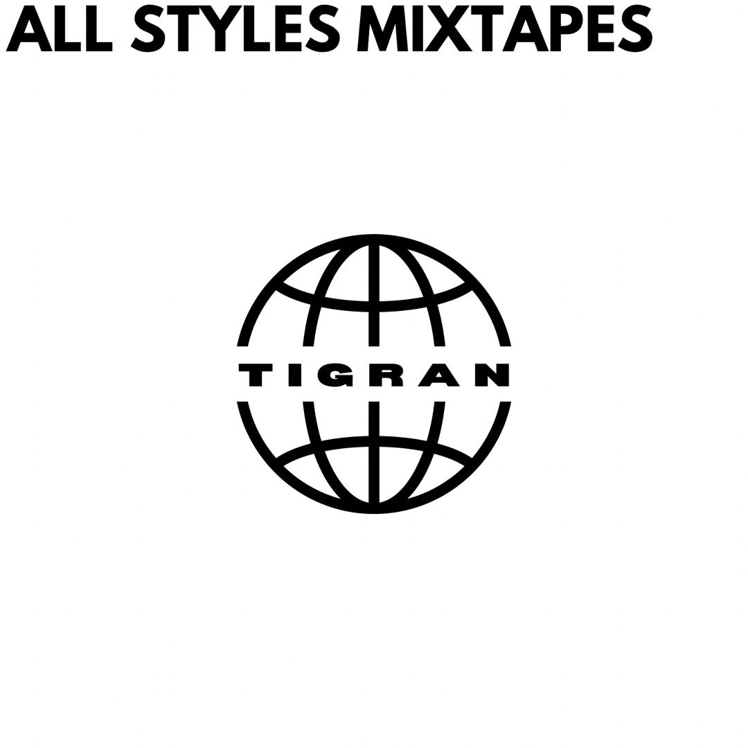 Stream Tigran Selecta | Listen to ALL STYLES MIXTAPES playlist online ...