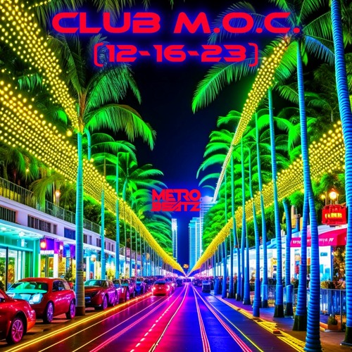 Stream Club M.O.C. (Aired On MOCRadio 12-16-23) by Metro Beatz | Listen ...