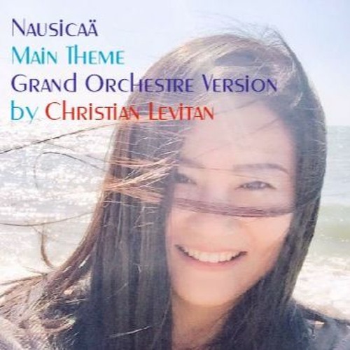 Stream Nausicaä - Main Theme - Grand Orchestre Version by Christian ...