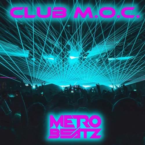 Stream Club M.O.C. (Aired On MOCRadio 3-4-23) by Metro Beatz | Listen ...