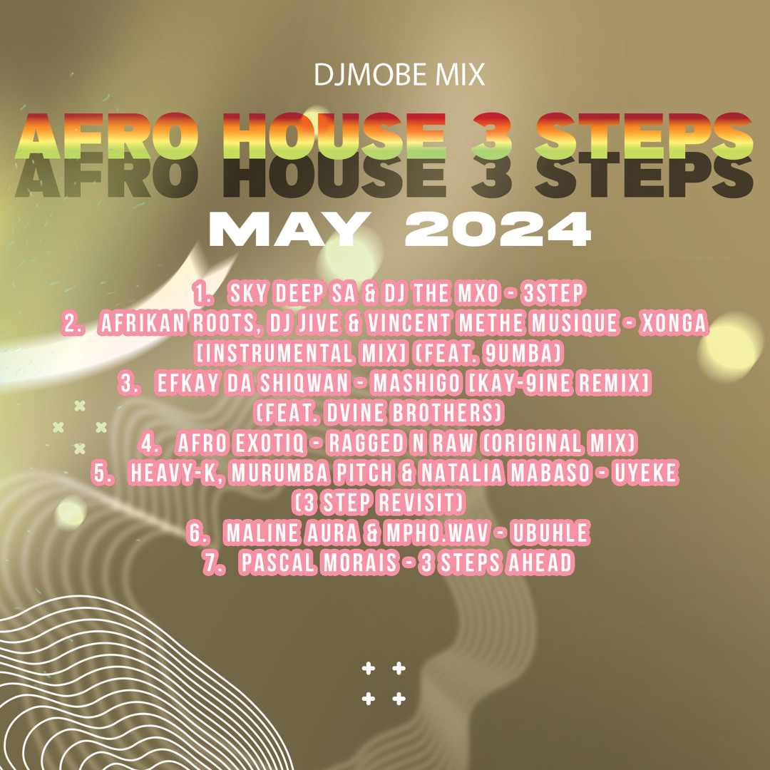 Stream Afro House 3 Step Mix 5 May 2024 - DjMobe by DjMobe | Listen online for free on SoundCloud