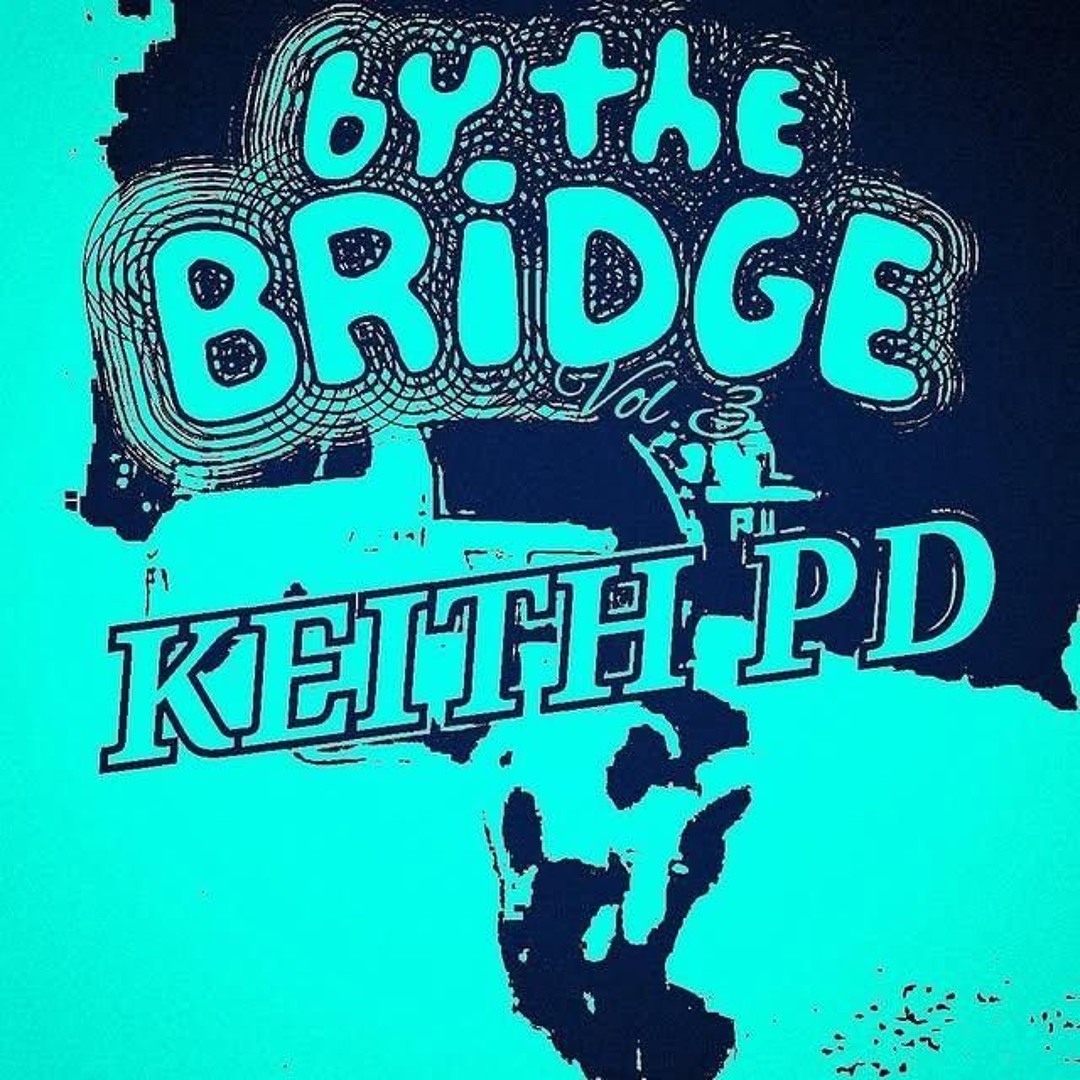Stream BY THE BRIDGE 3 by KEITH PD | Listen online for free on SoundCloud