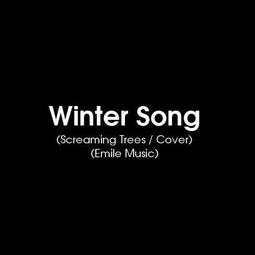 Stream Winter Song (Screaming Trees / Cover) by Emile Music | Listen ...