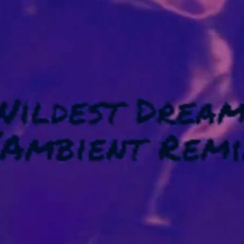 Stream Taylor Swift - Wildest Dreams (Ambient Remix) by Rei_Shiranami ... Stream Taylor Swift - Wildest Dreams (Ambient Remix) by Rei_Shiranami ...