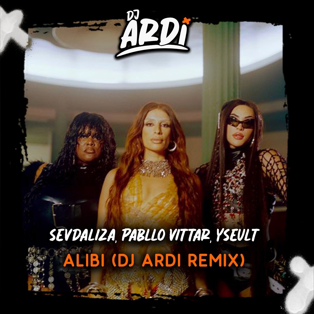 Stream Sevdaliza, Pabllo Vittar, Yseult - Alibi (DJ ARDI Remix) by DJ ...