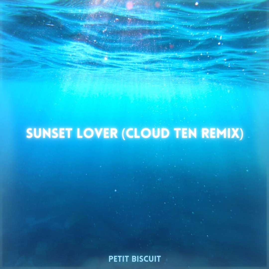 Stream Petit Biscuit - Sunset Lover (Cloud Ten Remix) by Cloud Ten ...