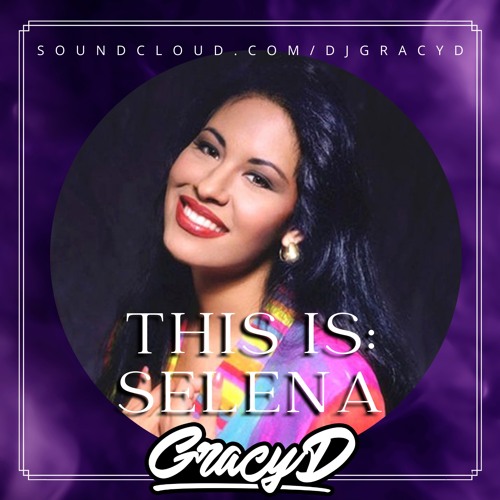 Stream This is: Selena Tribute Mix by DJ Gracy D | Listen online for free on SoundCloud