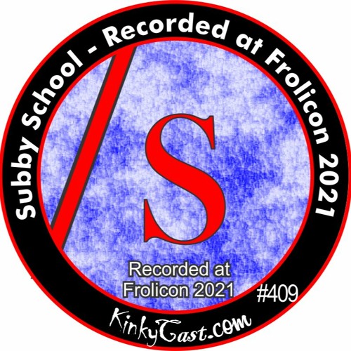 Stream #409 - Subby School - Recorded at Frolicon 2021 by KinkyCast ...
