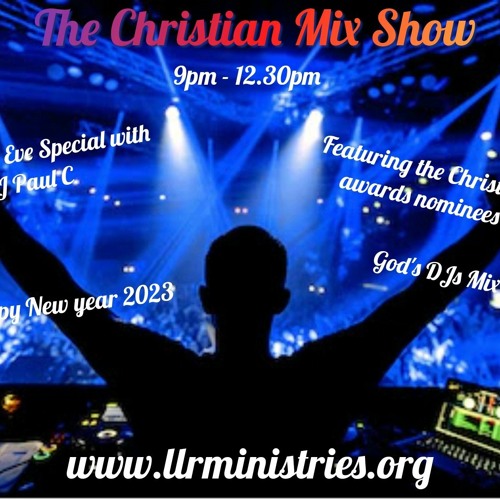 Stream 2022-12-15_New Years Eve Christian Mix Show DJ Paul C.mp3 by ...
