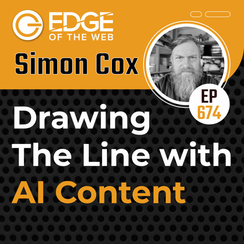 Stream 674 | Drawing The Line With AI Content w/ Simon Cox by EDGE of the Web Radio | Listen ...