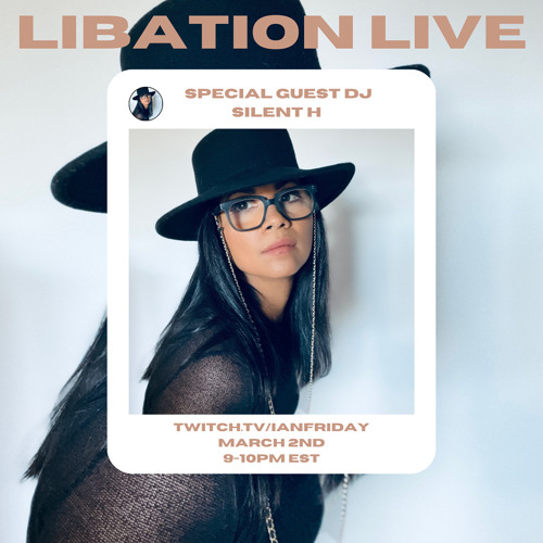 Stream Libation Live with Special Guest DJ Silent H 3-2-25 by Ian ...