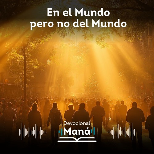 Stream Devocional │En el Mundo pero no del Mundo by Devocional Maná ...