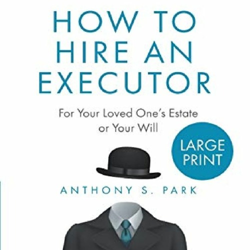 Stream [PDF] ️DOWNLOAD⚡️ How to Hire an Executor: For Your Loved Oneâ ...