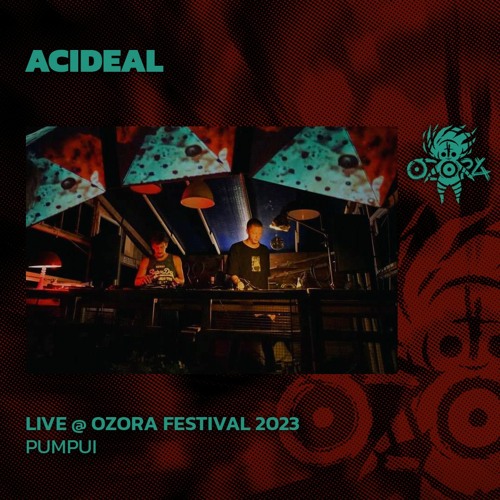 Stream Acideal @ Ozora Festival 2023 | Pumpui by OZORA Festival ...