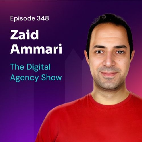 Stream E348: Decoding PPC in the Age of AI with Zaid Ammari by The Digital Agency Show | Listen ...