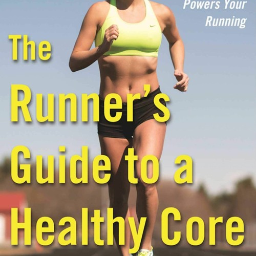Stream EBOOK The Runner's Guide to a Healthy Core: How to Strengthen the Engine That Po from ...