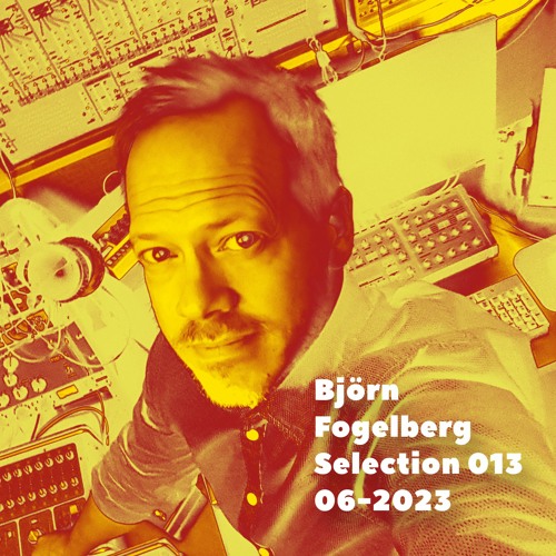 Björn Fogelberg - Selection 013 2023-06-01