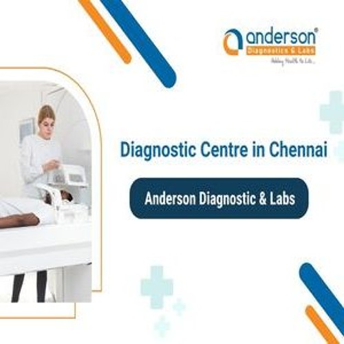 Stream episode Diagnostic centre in Chennai - Anderson Diagnostics ...