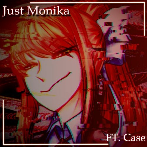 Stream Just Monika - Cover (Ft. Case) by (MOVED) CrystalClear | Listen ...
