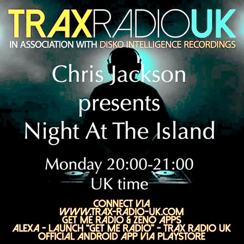 Stream Chris Jackson presents Night At The Island On Trax Radio UK 29 ...
