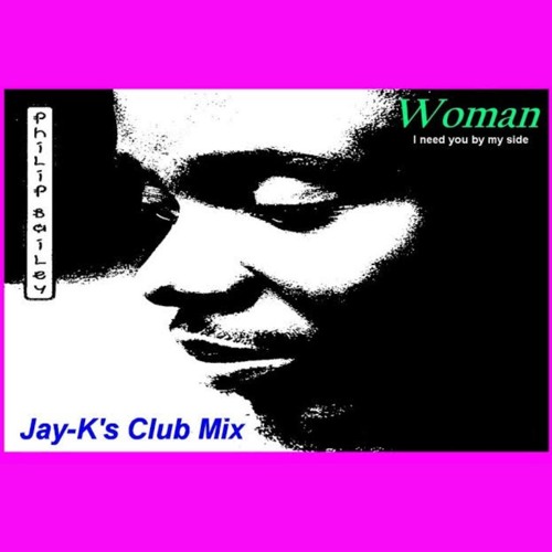 Stream Philip Bailey - Woman (Jay-K's Club Mix) by ARIMuzik | Listen ...