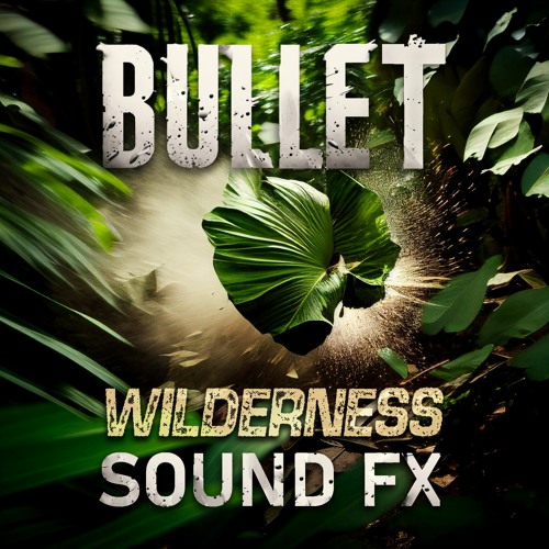 Stream Bullet Sound FX - Wilderness Bundle Preview by High Impact Media ...