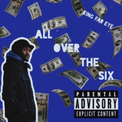 Stream All Over The Six - King Far Eye (Prod/mix. Jayare) by King Far ...