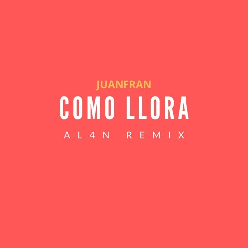 Stream COMO LLORA REMIX - JUANFRAN [[Cachengue TIK TOK]] Al4n RemiX by ...