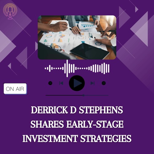 Stream Derrick D Stephens Shares Early - Stage Investment Strategies by ...