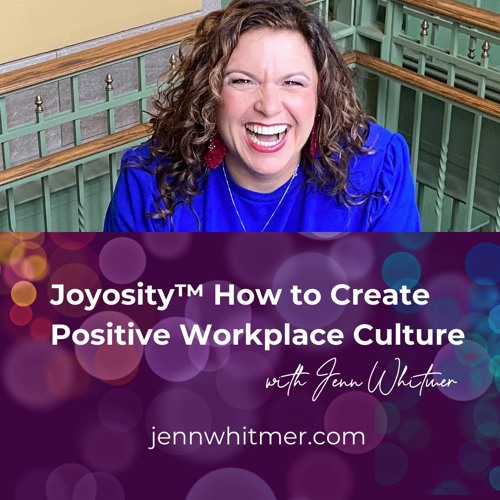 Stream episode Joyosity™ How to Create Positive Workplace Culture by ... Stream episode Joyosity™ How to Create Positive Workplace Culture by ...