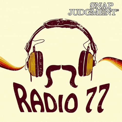 Stream episode Radio 77 by Snap Judgment podcast | Listen online for ...