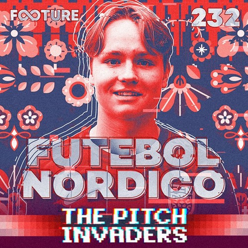 Stream episode The Pitch Invaders #232 | O Futebol Nórdico by Footure ...