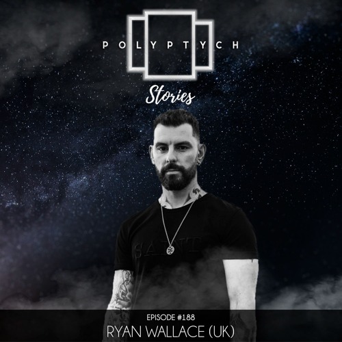 Stream Polyptych Stories | Episode #188 - Ryan Wallace (UK) by POLYPTYCH | Listen online for ...