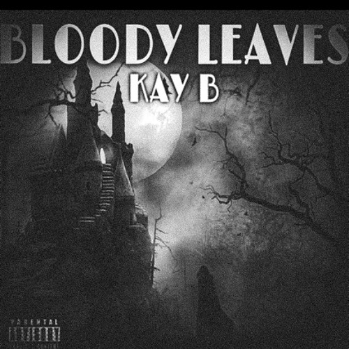 Stream Kay B - Bloody Leaves (prodby IV) by Kay B | Listen online for ...