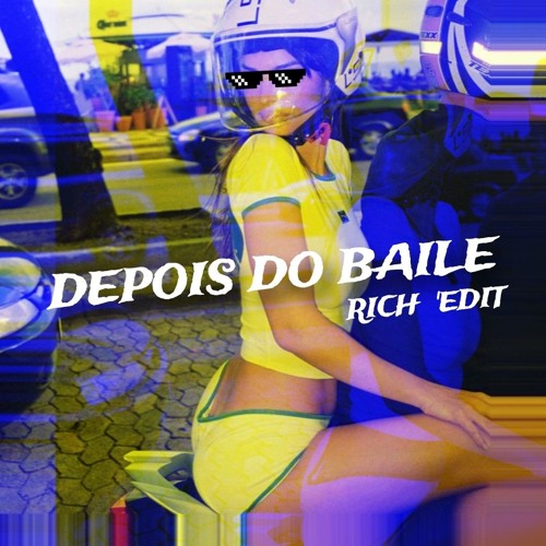 Stream Depois do Baile (RICH 'Edit) by RICH | Listen online for free on SoundCloud