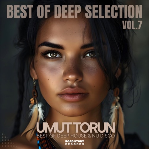 Stream Umut Torun - Best of Deep Selection Vol. 7 by Road Story Records ...
