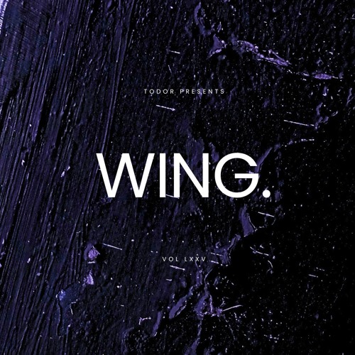 Stream wing. : Vol LXXV - Todor Presents by Todor Music | Listen online ...