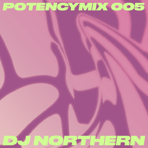 Stream POTENCY MIX 005 - DJ NORTHERN by Cromby // Potency | Listen ...